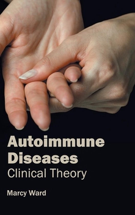 Autoimmune Diseases: Clinical Theory | 9781632410528 | Boeken | bol