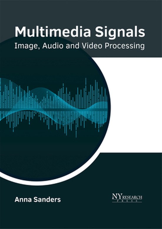 Multimedia Signals: Image, Audio and Video Processing | 9781632385291 ...