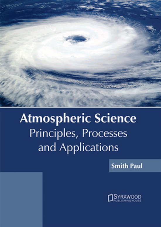 Atmospheric Science: Principles, Processes and Applications ...