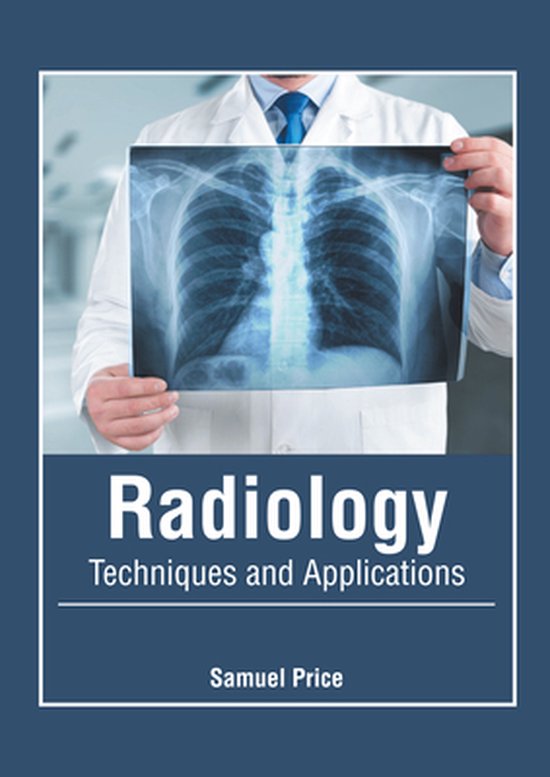 Radiology: Techniques and Applications | 9781632429117 | Boeken | bol