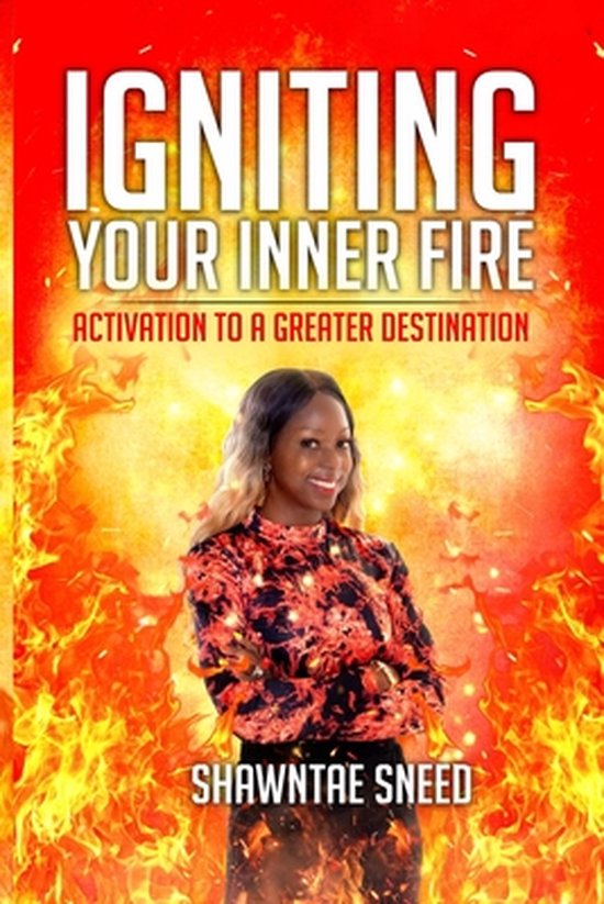 Igniting Your Inner Fire, Shawntae Sneed | 9798539553128 | Boeken | bol.com
