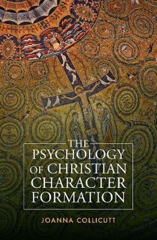 The Psychology of Christian Character Formation, Joanna Collicutt ...
