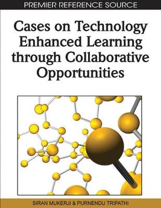 Cases on Technology Enhanced Learning Through Collaborative ...