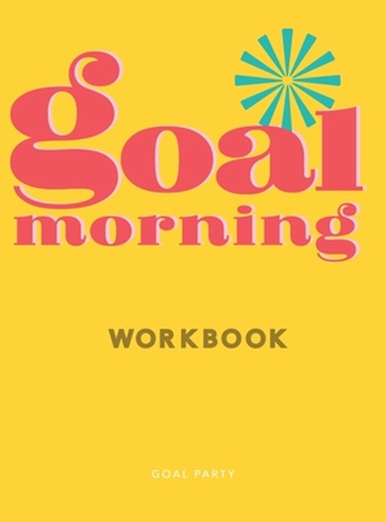 Goal Morning Workbook, Goal Party | 9781954557055 | Boeken | bol.com