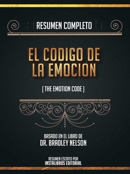 Resumen Completo: El Codigo De La Emocion (The Emotion Code) - Basado ...