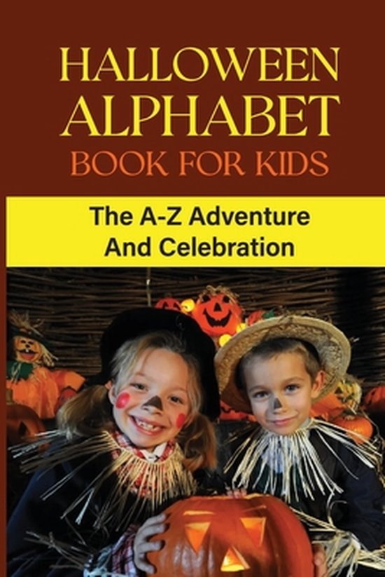 Halloween Alphabet Book For Kids: The A-Z Adventure And Celebration ...