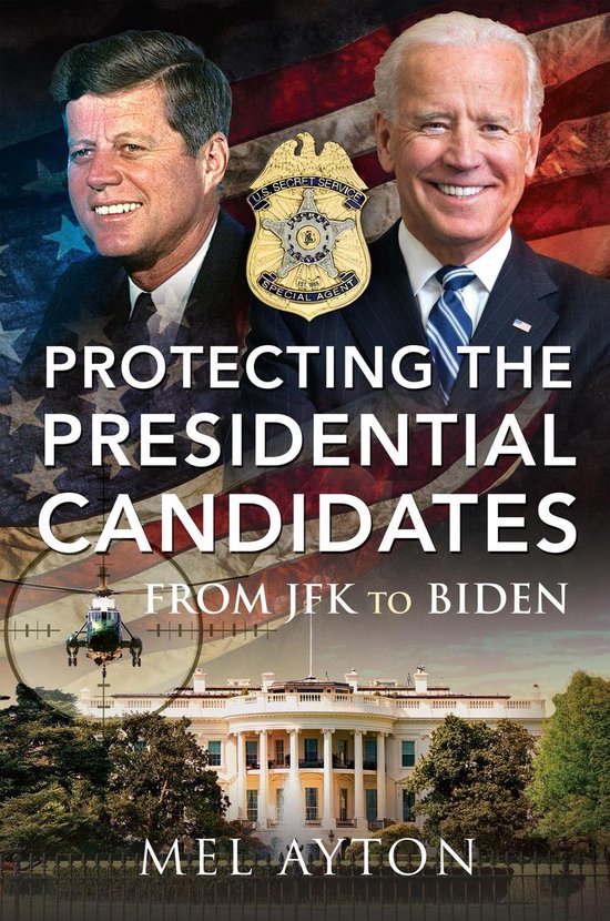 Protecting the Presidential Candidates (ebook), Mel Ayton ...