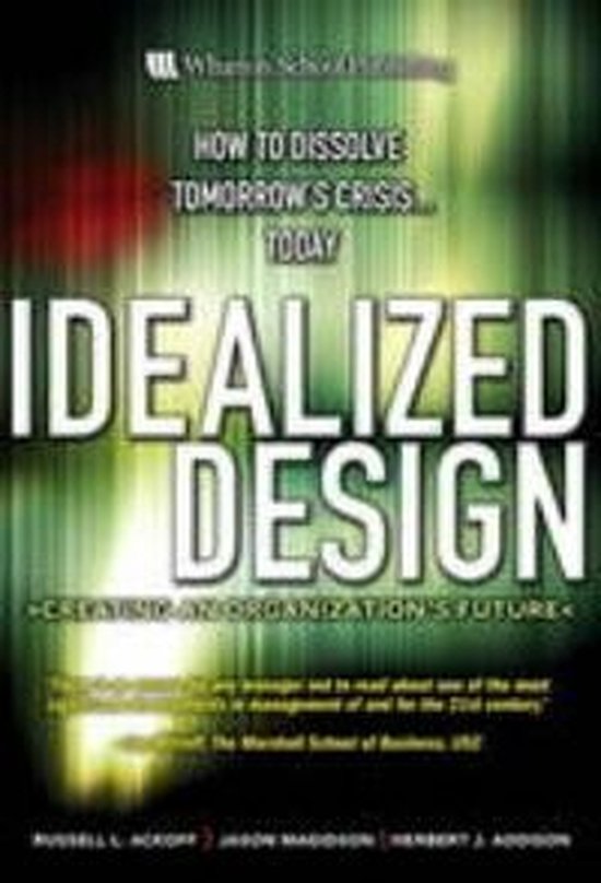 Idealized Design | 9780137071111 | Russell Ackoff | Boeken | bol.com Idealized Design | 9780137071111 | Russell Ackoff | Boeken | bol.com