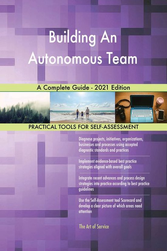 Building An Autonomous Team A Complete Guide - 2021 Edition (ebook), Gerardus Blokdyk... | bol