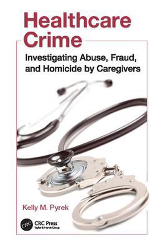 Healthcare Crime | 9781138114401 | Kelly M. Pyrek | Boeken | bol