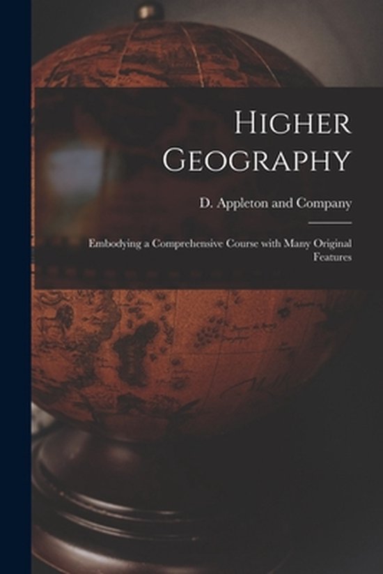 Higher Geography, D. Appleton And Comp | 9781015329201 | Boeken | bol