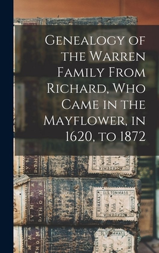 Genealogy of the Warren Family From Richard, Who Came in the Mayflower ...
