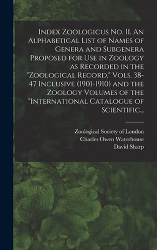 Index Zoologicus No. II. An Alphabetical List of Names of Genera and ...