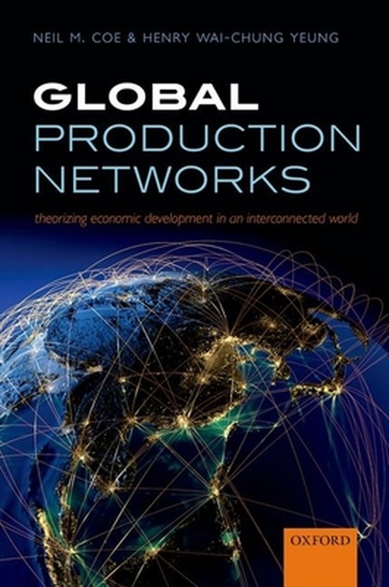 Global Production Networks | 9780198703907 | Neil M Coe | Boeken | bol