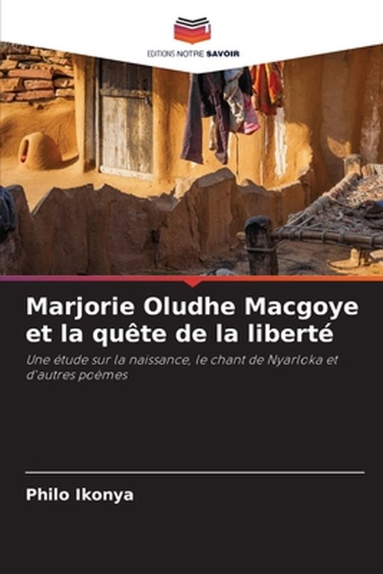 Marjorie Oludhe Macgoye et la quete de la liberte, Philo Ikonya ...
