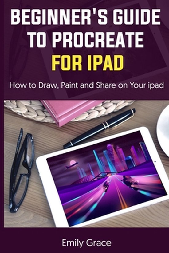 Beginner's Guide to Procreate for iPad, Emily Grace | 9798529880371 ...