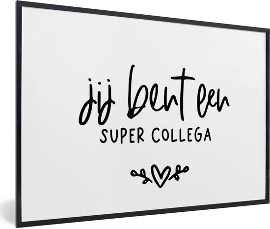 Fotolijst incl. Poster - Jij bent een super collega - Quotes - Collega ...