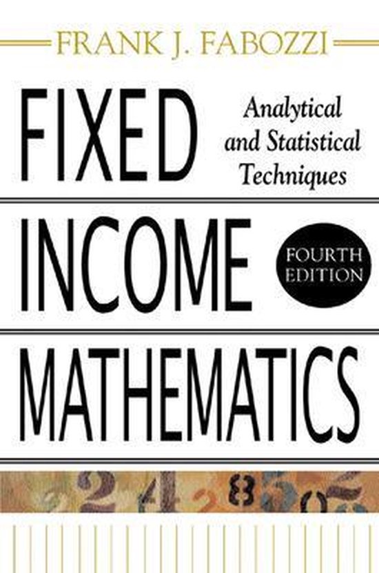 Fixed Income Mathematics, 4E | 9780071460736 | Frank Fabozzi | Boeken | bol.com