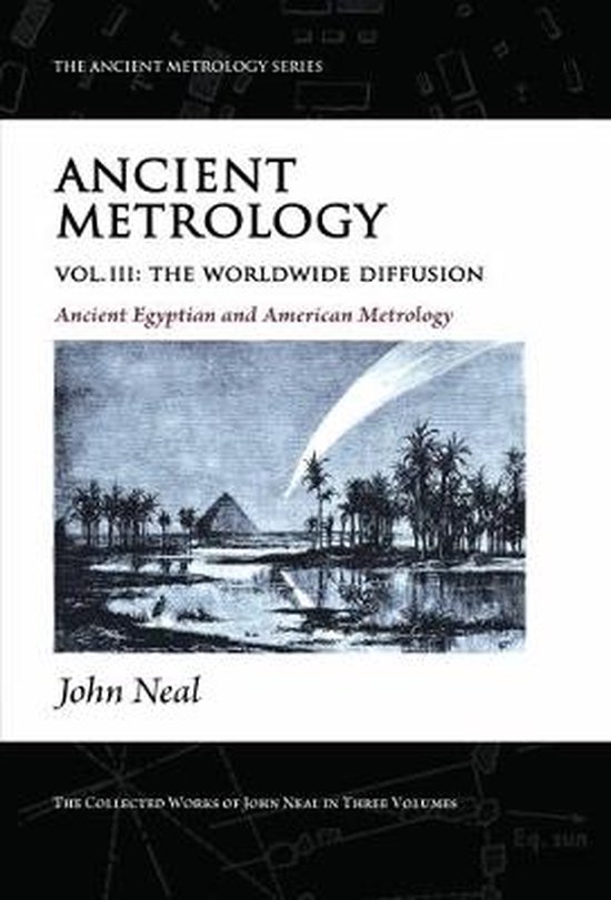 Ancient Metrology, Vol III: The Worldwide Diffusion - Ancient Egyptian ...