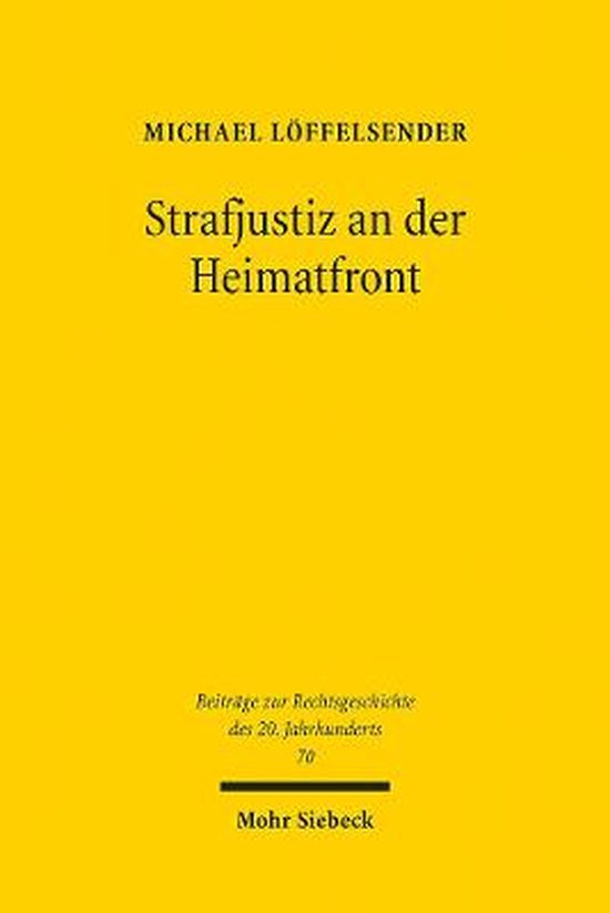 Strafjustiz an der Heimatfront | 9783161517372 | Michael Loeffelsender ...