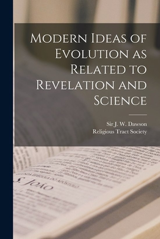 Modern Ideas of Evolution as Related to Revelation and Science ...