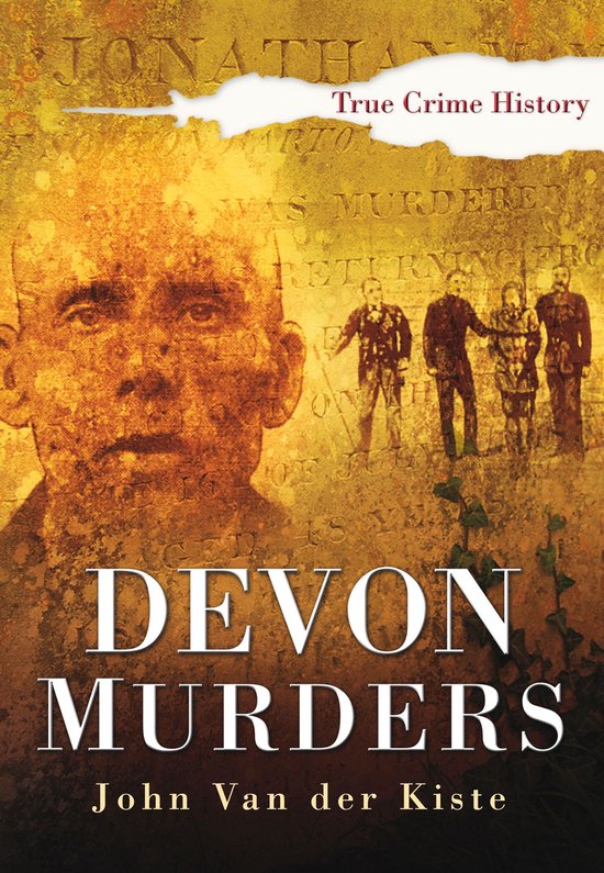 Devon Murders (ebook), John Van Der Kiste | 9780752484198 | Boeken | bol.com