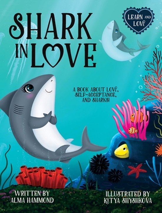Learn and Love- Shark in Love, Alma Hammond | 9781737638001 | Boeken ...