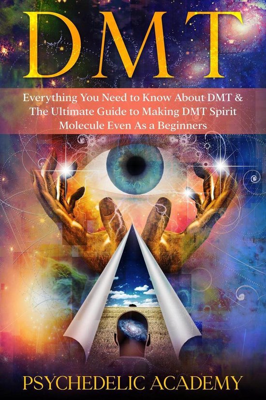 DMT: Everything you Need to Know About DMT and The Ultimate Guide to ...