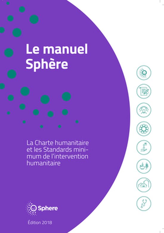 Le Manuel Sphère: La Charte Humanitaire Et Les Standards Minimums de l ...