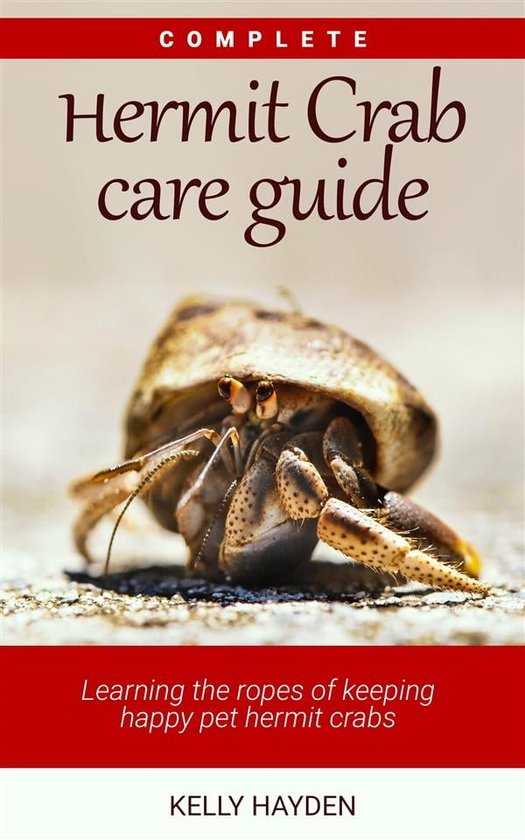Complete Hermit Crab Care Guide (ebook), Kelly Hayden | 9791221346909 | Boeken | bol.com