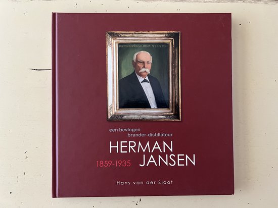 Een Bevlogen Brander-Distillateur - Herman Jansen 1859 - 1935 - Hans ...