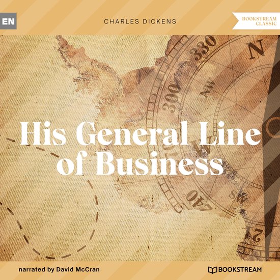 His General Line of Business (Unabridged), Charles Dickens ...