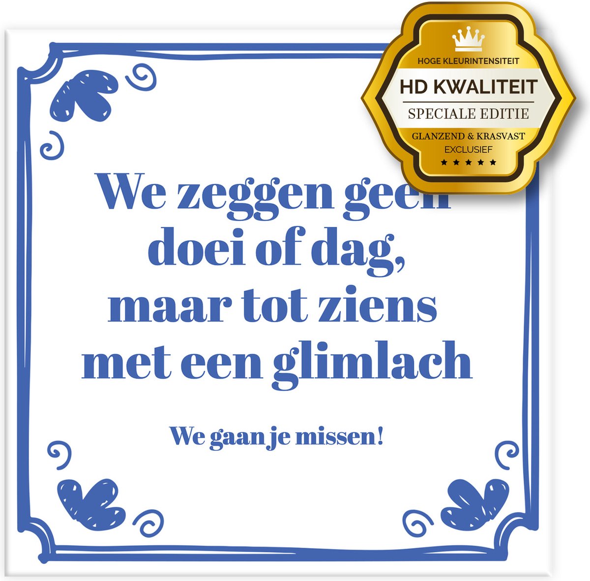 HD Tegeltje spreuk collega: We zeggen geen doei of dag, maar tot ziens ...