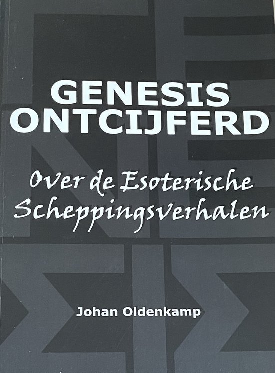 Genesis ontcijferd - over de esoterische scheppingsverhalen, Johan ...