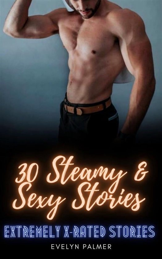 30 Steamy Sexy Stories (ebook), Evelyn Palmer | 9791221349511 | Boeken ...