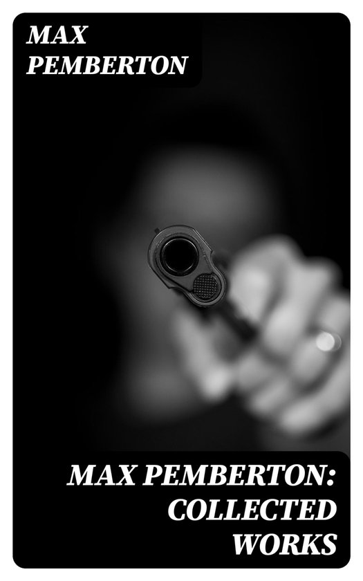 Max Pemberton: Collected Works (ebook), Max Pemberton | 8596547006268 ...
