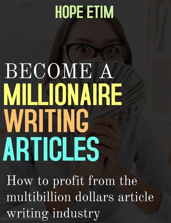 Become a Millionaire Writing Articles (ebook), Hope Etim ...