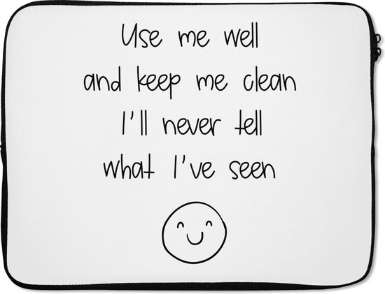 Laptophoes 15.6 inch - Spreuken - Quotes - Use me well and keep me ...