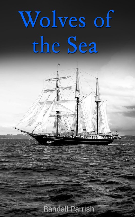 Wolves of the Sea (ebook), Randall Parrish | 4066338125262 | Boeken | bol