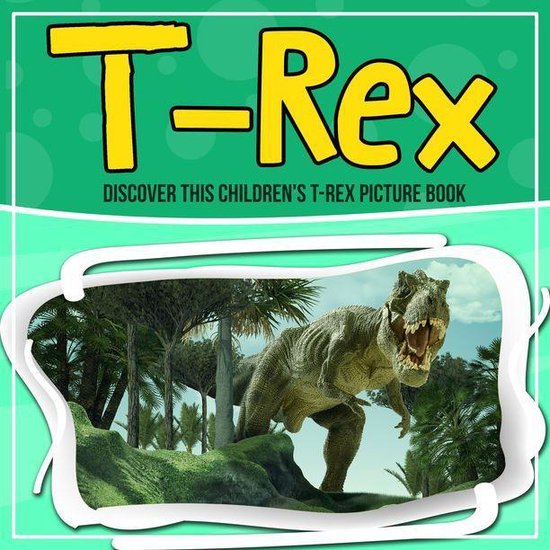 T-Rex: Discover This Children's T-Rex Picture Book (ebook), Bold Kids ...