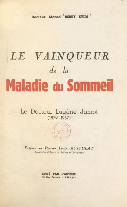 Le vainqueur de la maladie du sommeil : le Docteur Eugène Jamot, 1879 ...