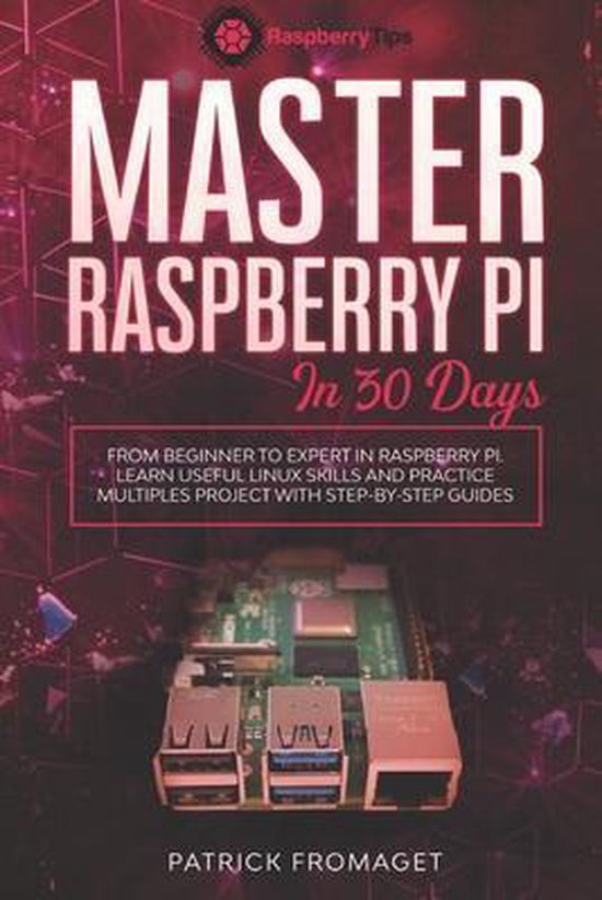 Master your Raspberry Pi in 30 days, Patrick Fromaget | 9781701692138 ...
