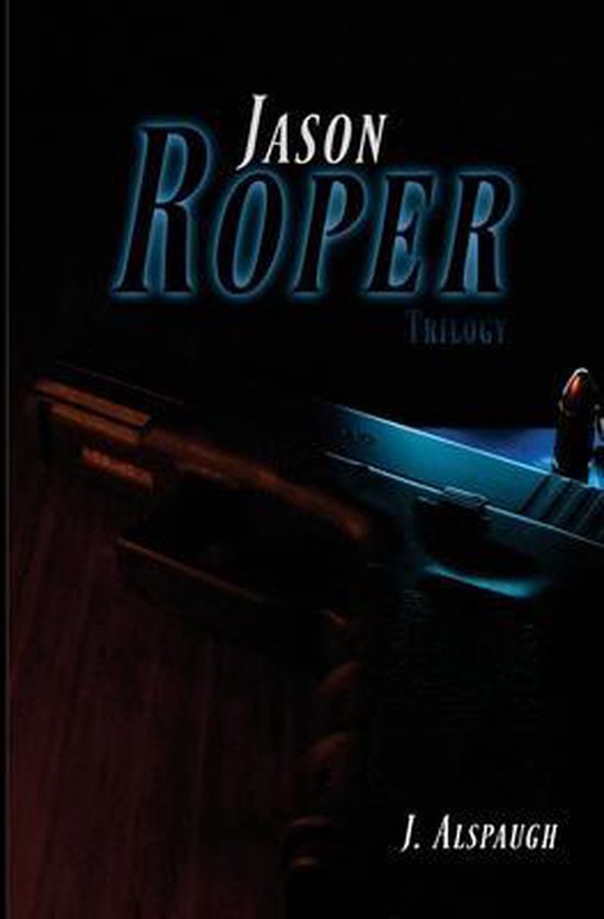 Jason Roper- Jason Roper Trilogy, Julie Alspaugh | 9781544713243 ...
