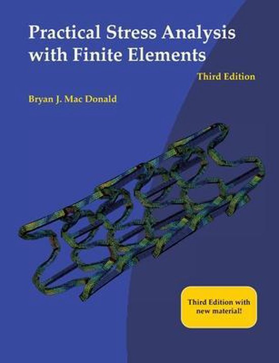 Practical Stress Analysis with Finite Elements (3rd Edition), Bryan J Mac Donald |... | bol