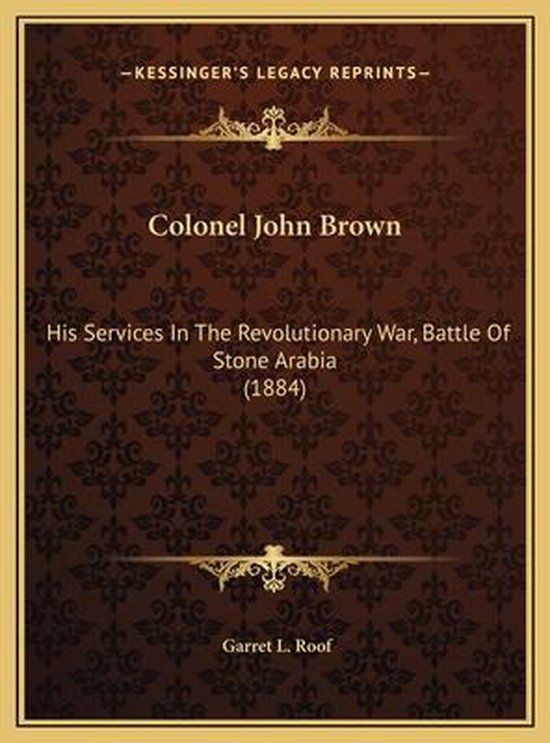 Colonel John Brown Colonel John Brown, Garret L Roof | 9781169458802 ...