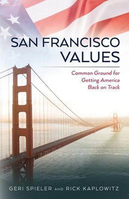 San Francisco Values | 9781641117456 | Rick Kaplowitz | Boeken | bol.com