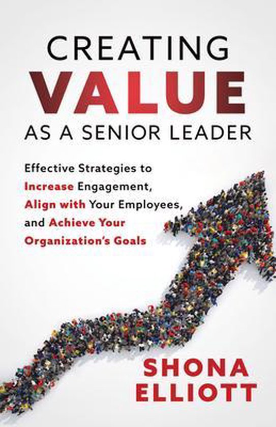 Creating Value as a Senior Leader | 9781631952142 | Shona Elliott ...