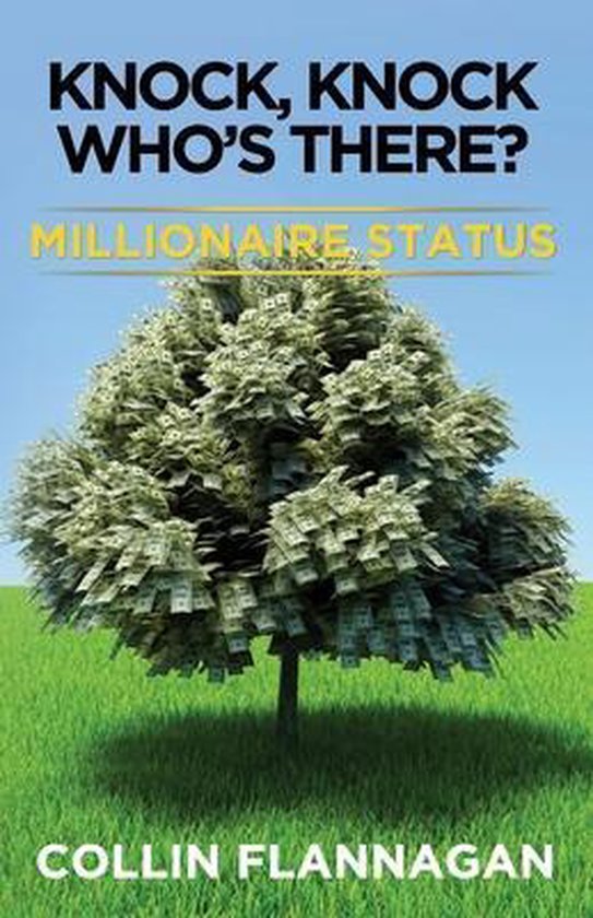 Knock, Knock Who's There? Millionaire Status, Collin Flannagan ...