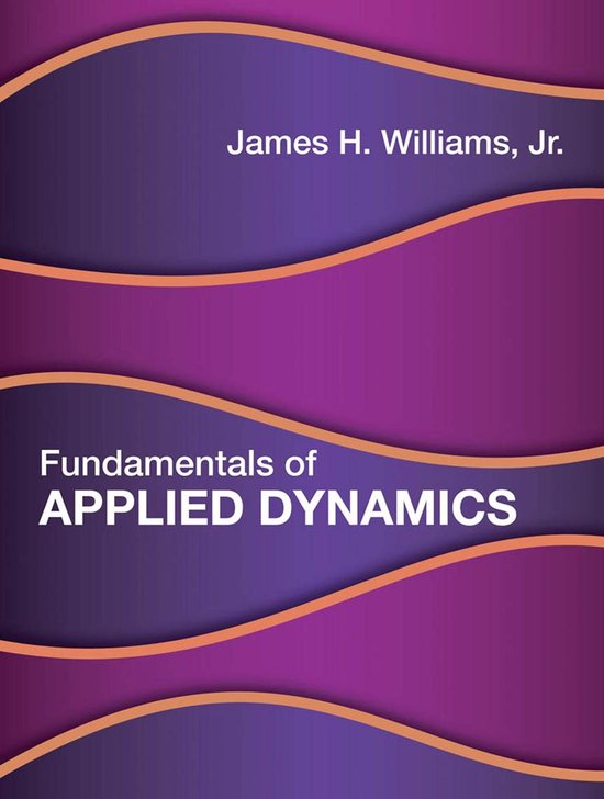 Fundamentals of Applied Dynamics | 9780262039710 | James H. Williams Jr ... Fundamentals of Applied Dynamics | 9780262039710 | James H. Williams Jr ...