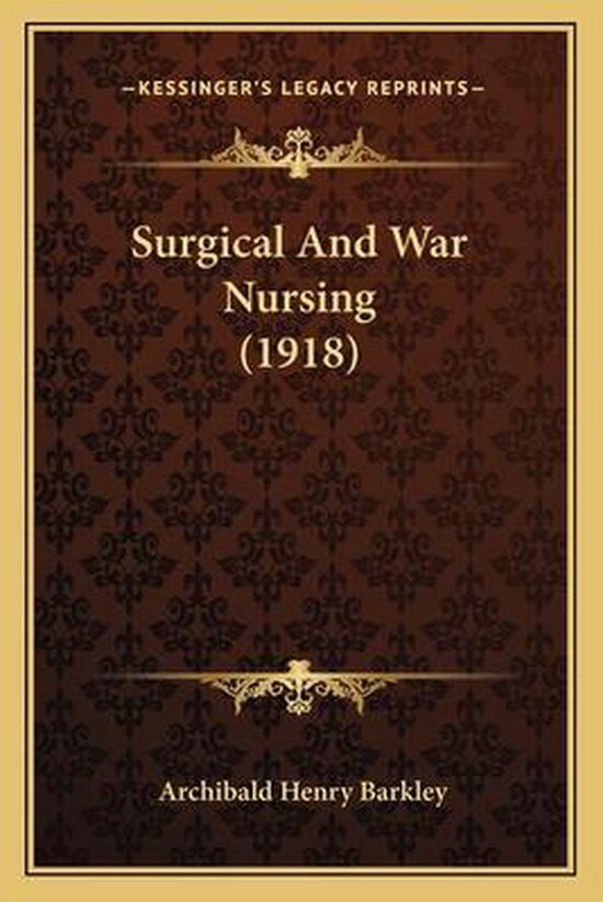 Surgical and War Nursing (1918), Archibald Henry Barkley ...